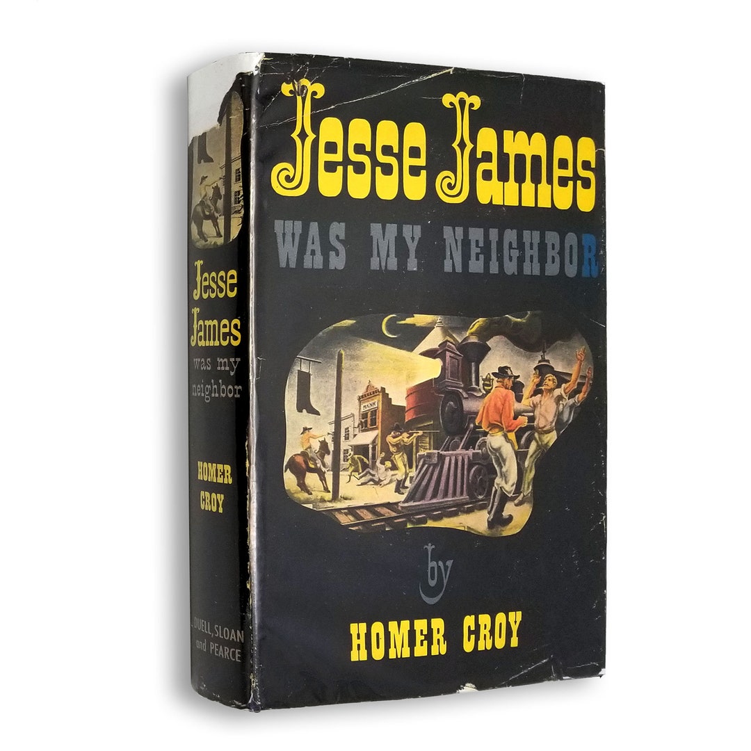 Jesse James Was My Neighbor by Homer Croy 1st Edition Hardcover W/ Dust ...