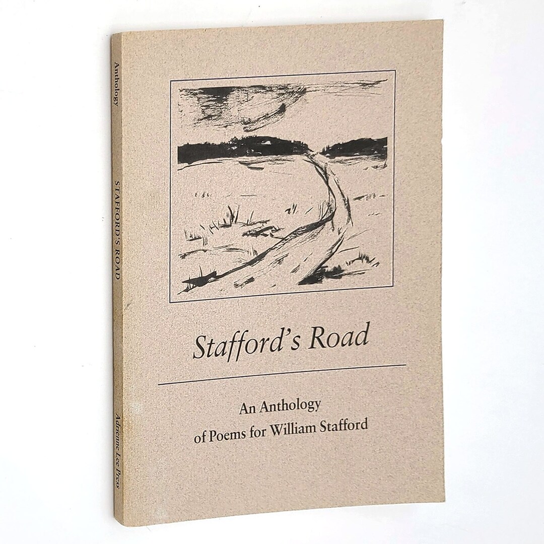 Stafford's Road: an Anthology of Poems for William Stafford 1991 ...