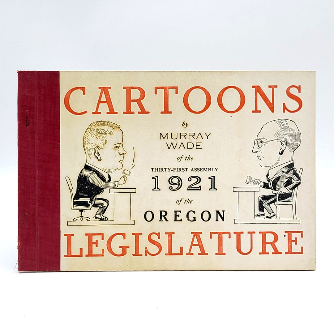Cartoons of the 1921 Assembly of the Oregon Legislature ~ Murray Wade ...