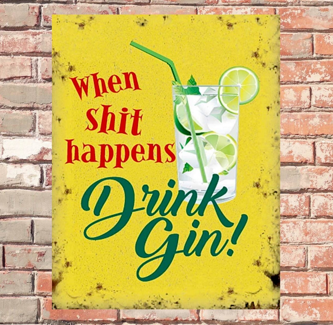 When Shit Happens Drink Gin Pub Bar Metal Sign Vintage Effect - Etsy UK