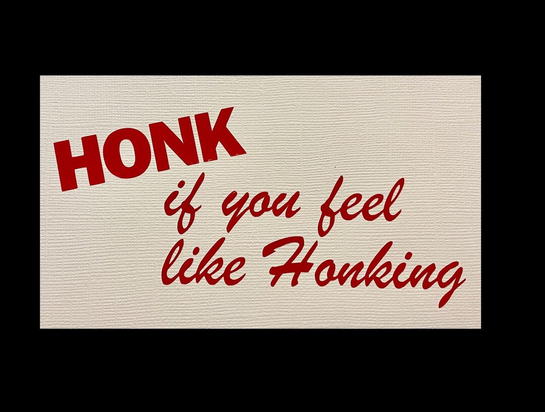 Honk If You Feel Like Honking Decal - Etsy