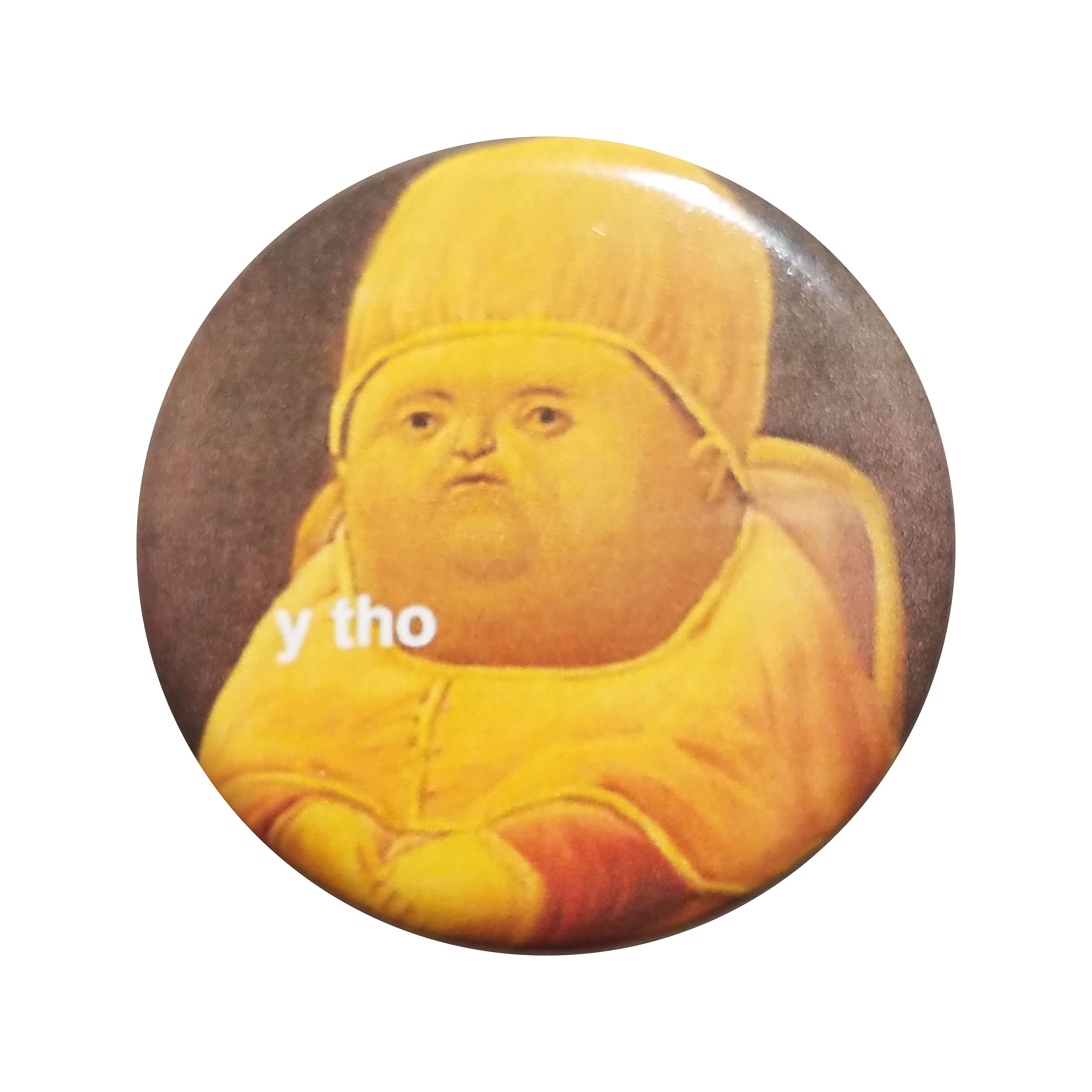 Y Tho Meme - Button - Magnet - Bottle Opener - Etsy