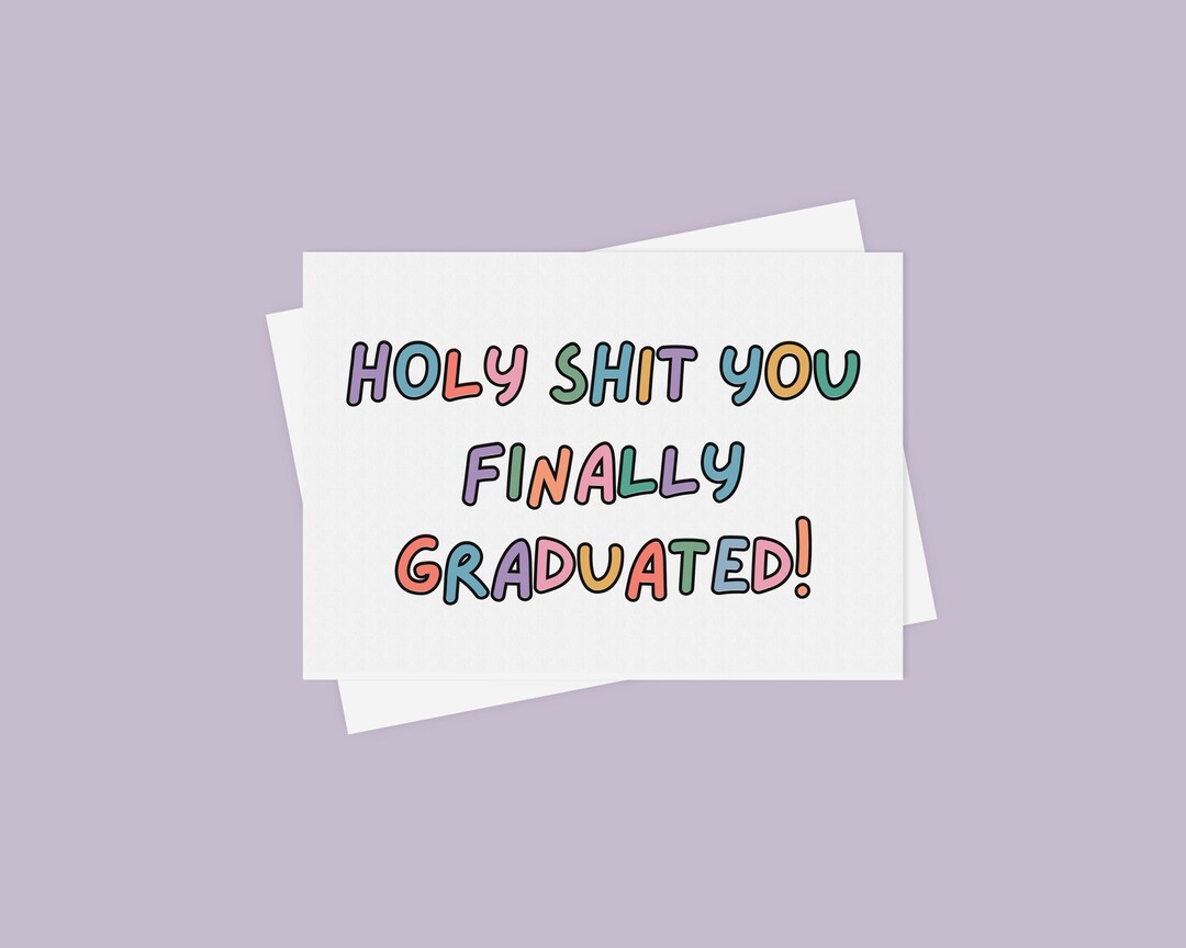 Holy Shit You Finally Graduated Funny Greeting Card - Etsy