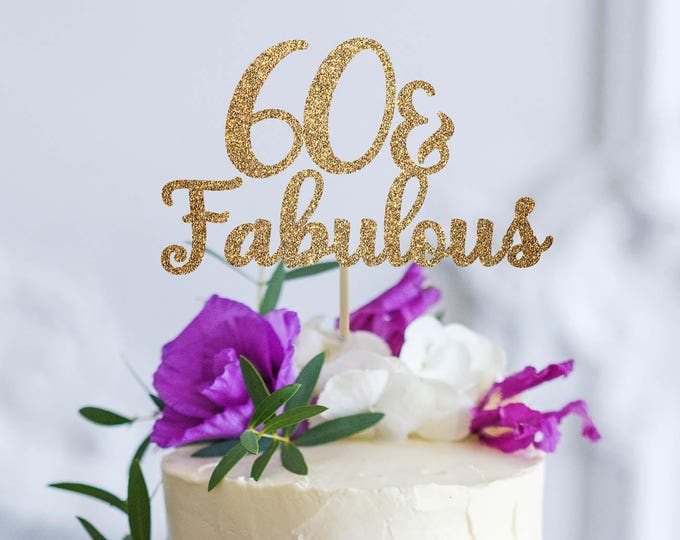 60 and Fabulous Cake Topper 60th Birthday Topper 60th Birthday ...