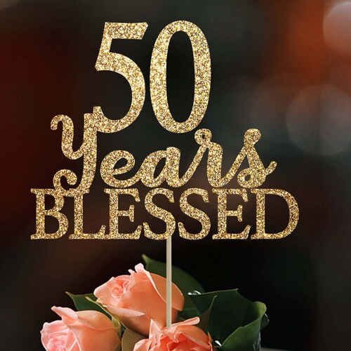 Fifty Years Blessed Cake Topper Cake Decoration Birthday Etsy