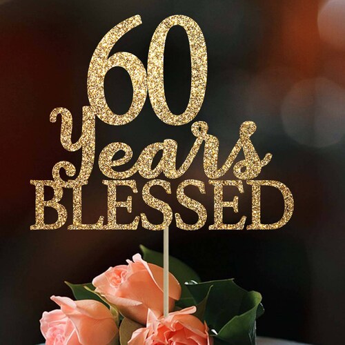 60 Years Blessed & Loved 60th Birthday Cake Topper Happy - Etsy