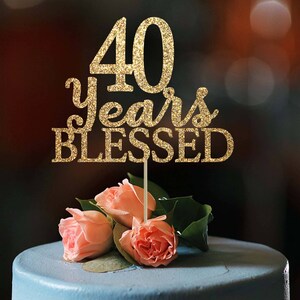 40 Years Blessed Cake Topper 40 Cake Topper Birthday Cake Topper 40 ...