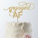 Engaged Af Cake Topper Engaged Topper Bridal Shower Decor Bachelorette ...
