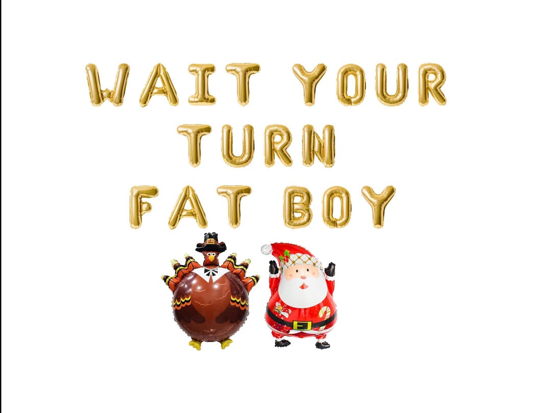 Wait Your Turn Fat Boy Thanksgiving Banner Balloon Banner Thanksgiving ...