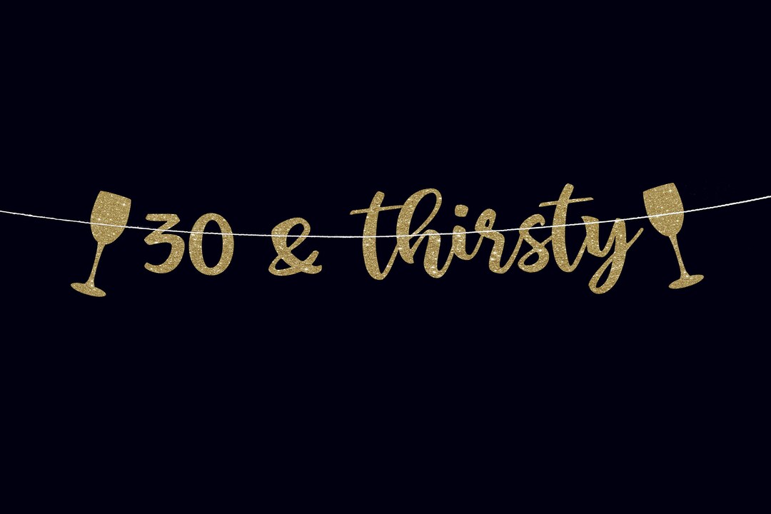 30 Birthday Banner 30th Birthday Decoration 30 and Thirsty 30th ...