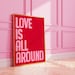 Love is All Around Wall Art | Funky Text Quote Poster Print | Digital ...