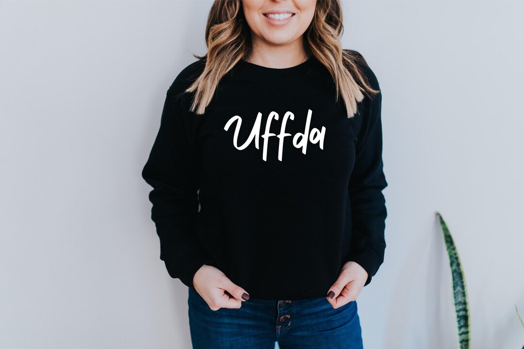 UFFDA Sweatshirt UFFDA T-shirt Uffda Minnesota T-shirt Funny Minnesota ...