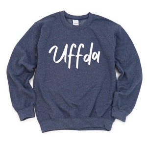 UFFDA Sweatshirt UFFDA T-shirt Uffda Minnesota T-shirt Funny Minnesota ...
