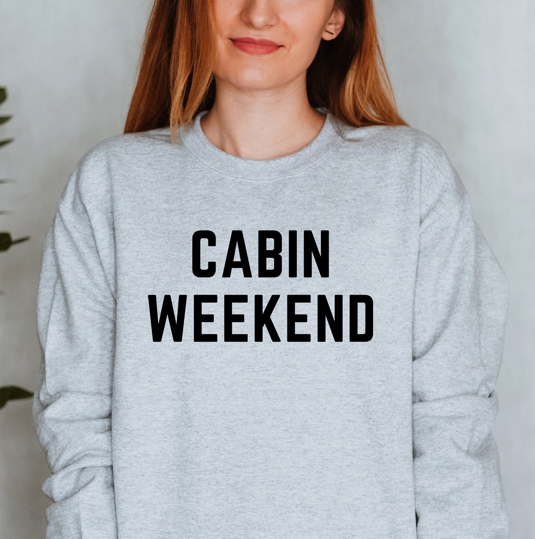 Cabin Weekend Sweatshirt, Cabin Life Sweatshirt, Camping Sweatshirt ...