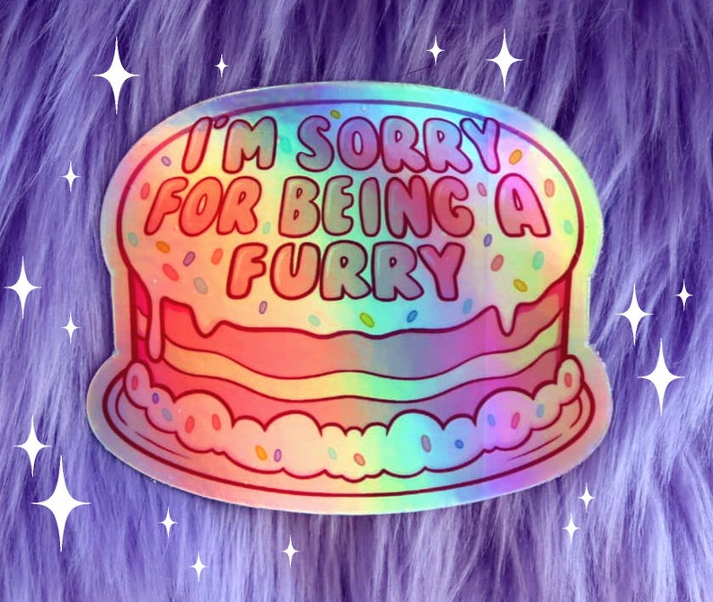 Holographic Vinyl 'i'm Sorry for Being a Furry' | Etsy