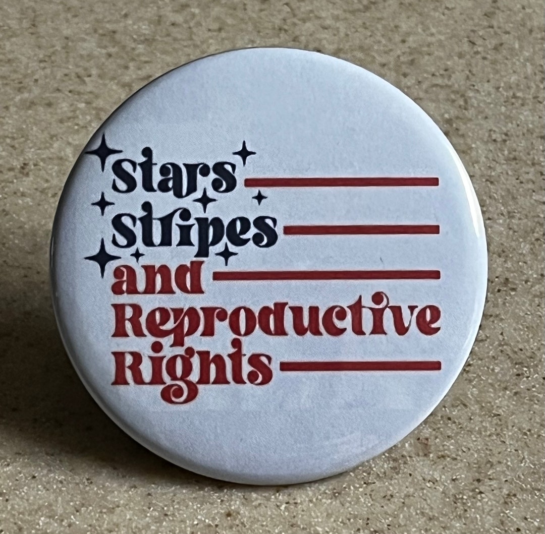 Pro-choice Patriotic Pin-back Button or Magnet 2 1/4 Inch "stars ...