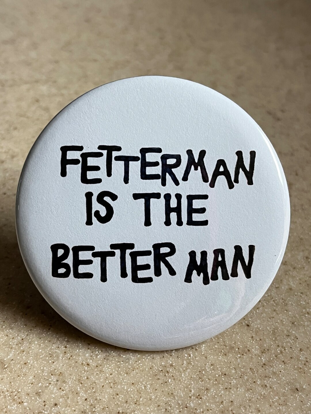 John Fetterman Campaign Button or Magnet fetterman is the Better Man - Etsy