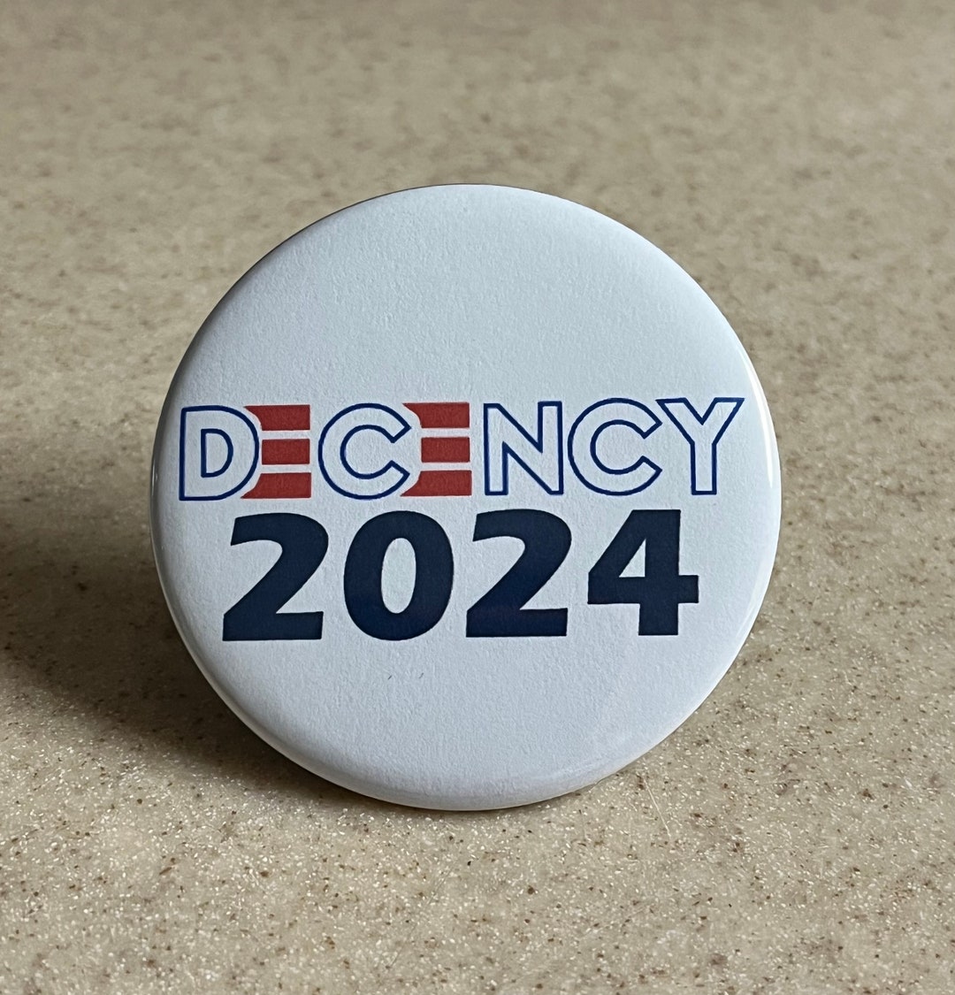 Decency 2024 Campaign Pin-back or Magnet ,2 1/4 Inch. - Etsy