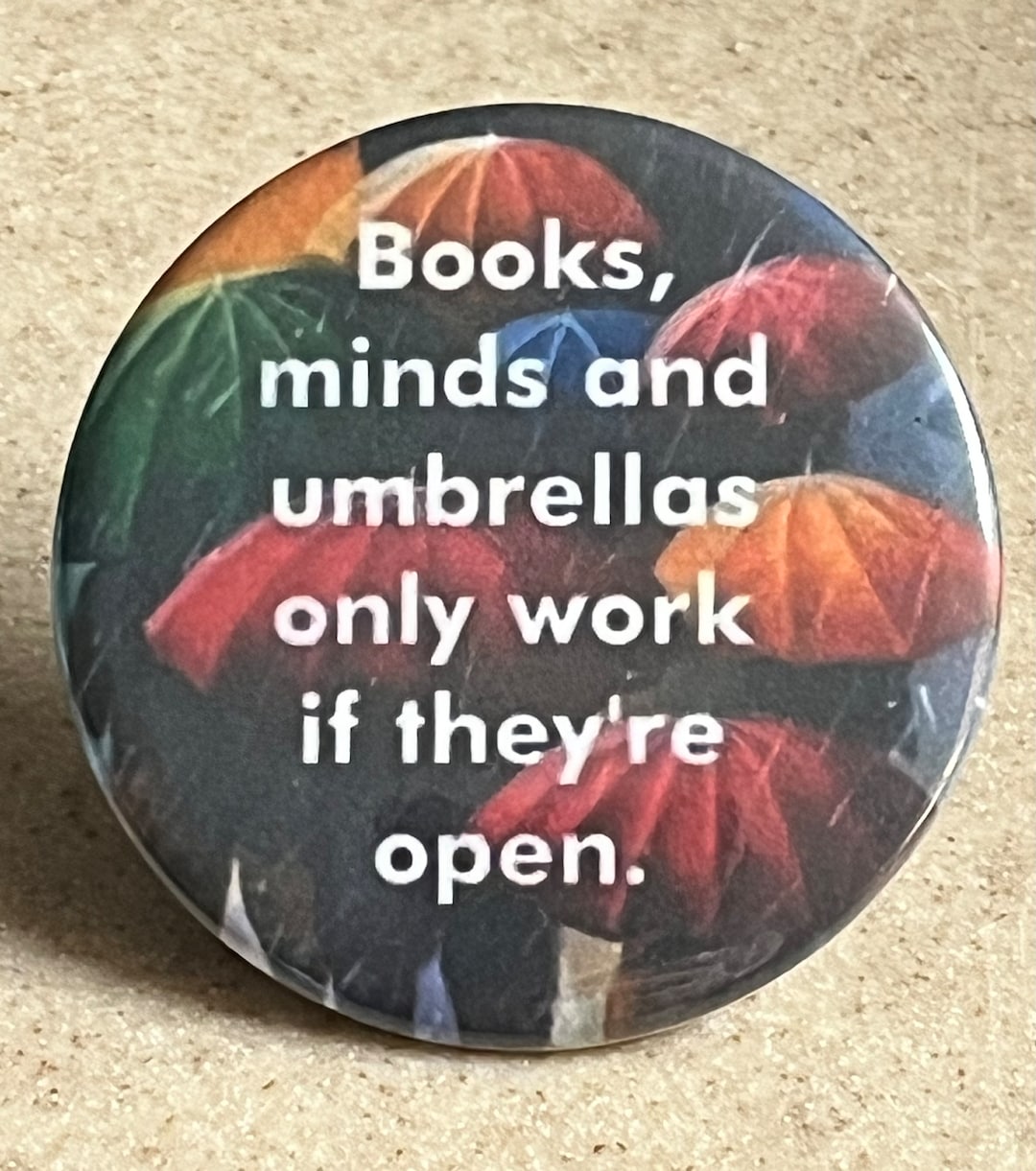 Pin-back Button or Magnet,-books, Minds and Umbrellas Only Work If They ...