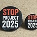 Stop Project 2025 Pin-backs or Magnet - Etsy