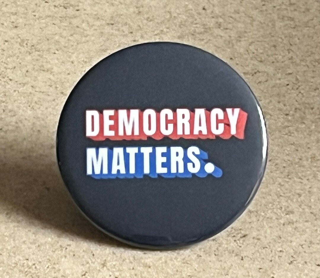 Democracy Matters Pin-back Buttons or Magnet. - Etsy