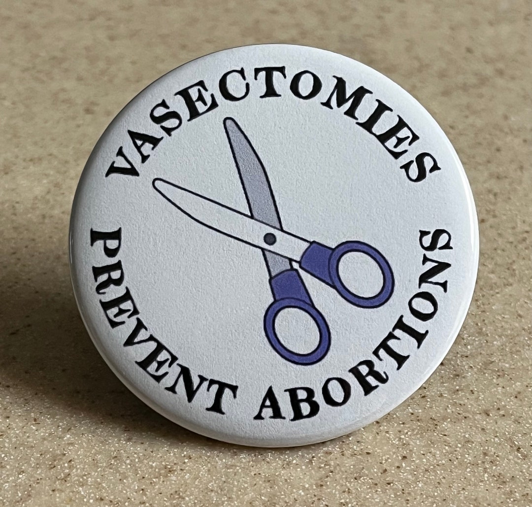 Pro-choice Pins and Magnet "vasectomies Prevent Abortions" - Etsy