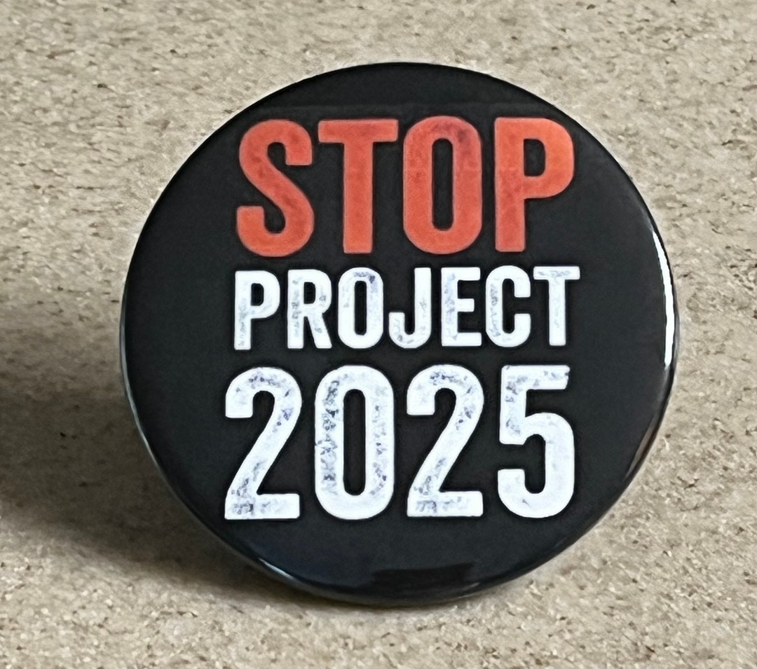 Stop Project 2025 Pin-backs or Magnet - Etsy