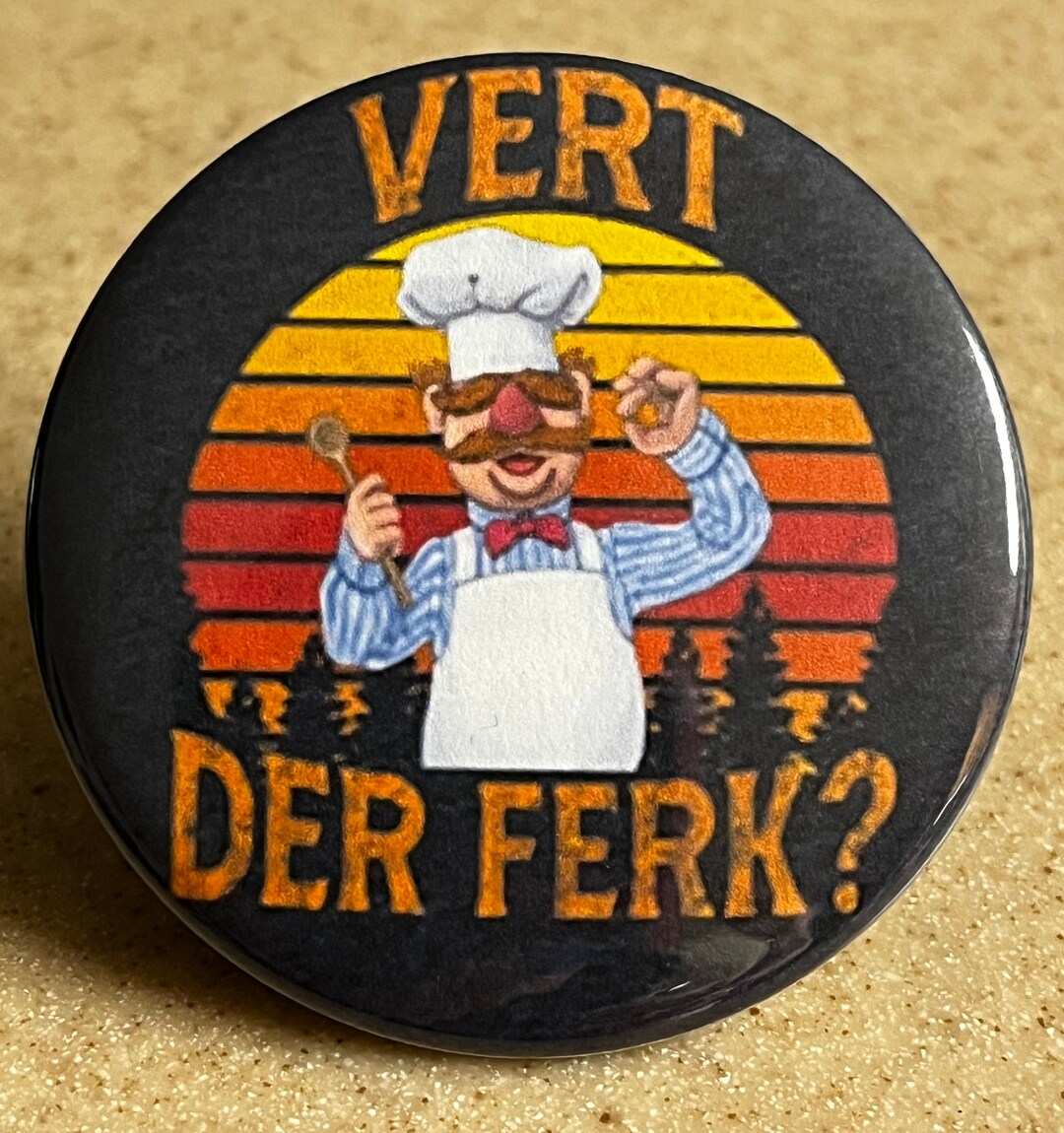 Swedish Chef Pin-back Buttons or Magnet "vert Der Ferk?" WTF - Etsy