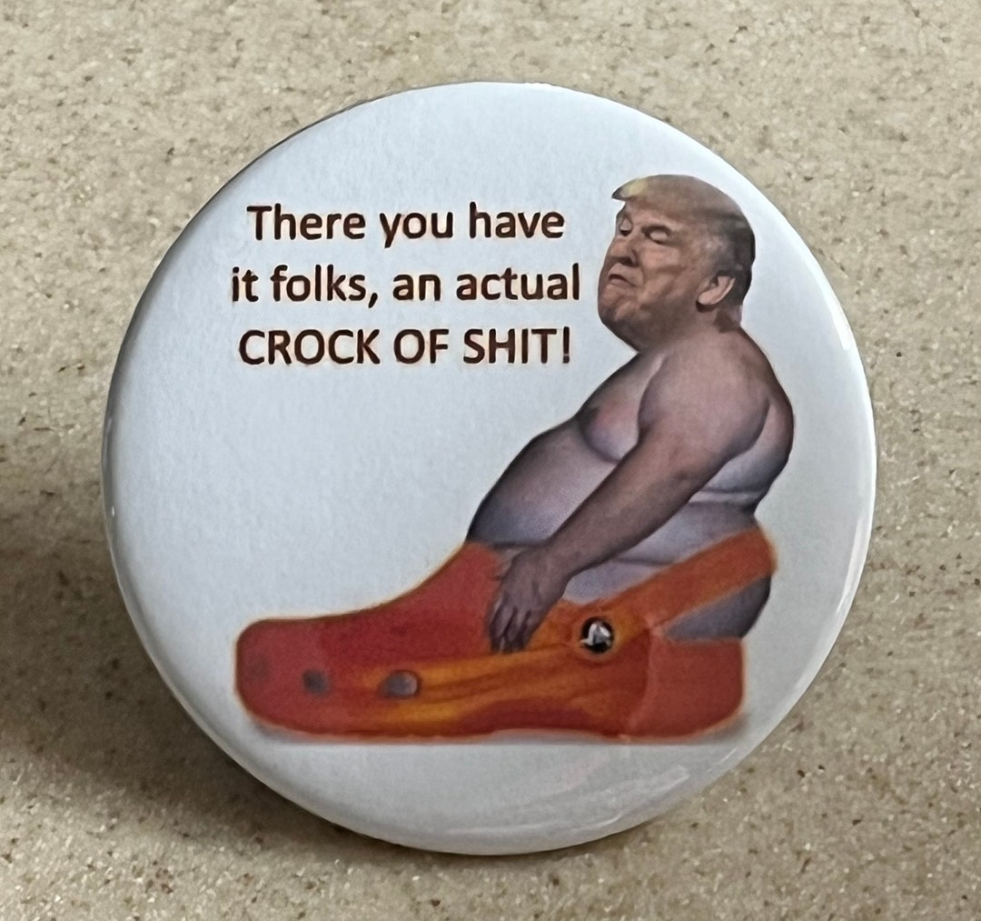 Anti-trump Funny Pin-back Button or Magnet, Trump is a Croc O Sh*t . - Etsy