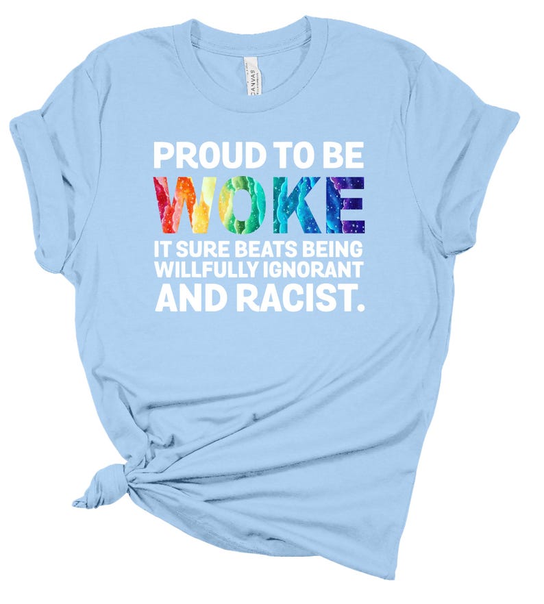 Proud to Be Woke T-shirt – Unisex Soft Tee With Bold Anti-racism ...