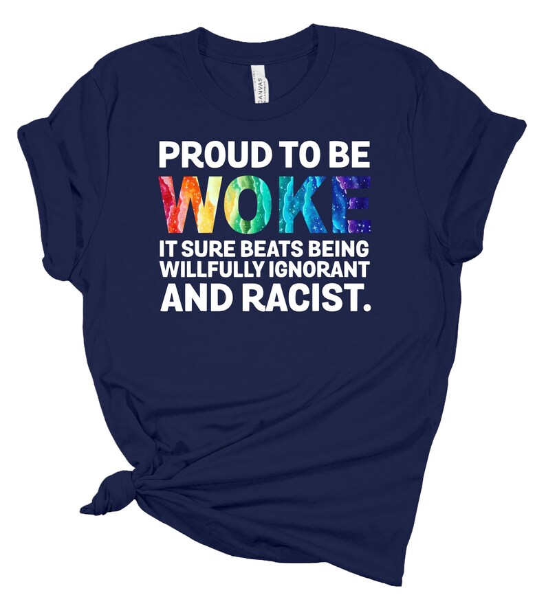 Proud to Be Woke T-shirt – Unisex Soft Tee With Bold Anti-racism ...
