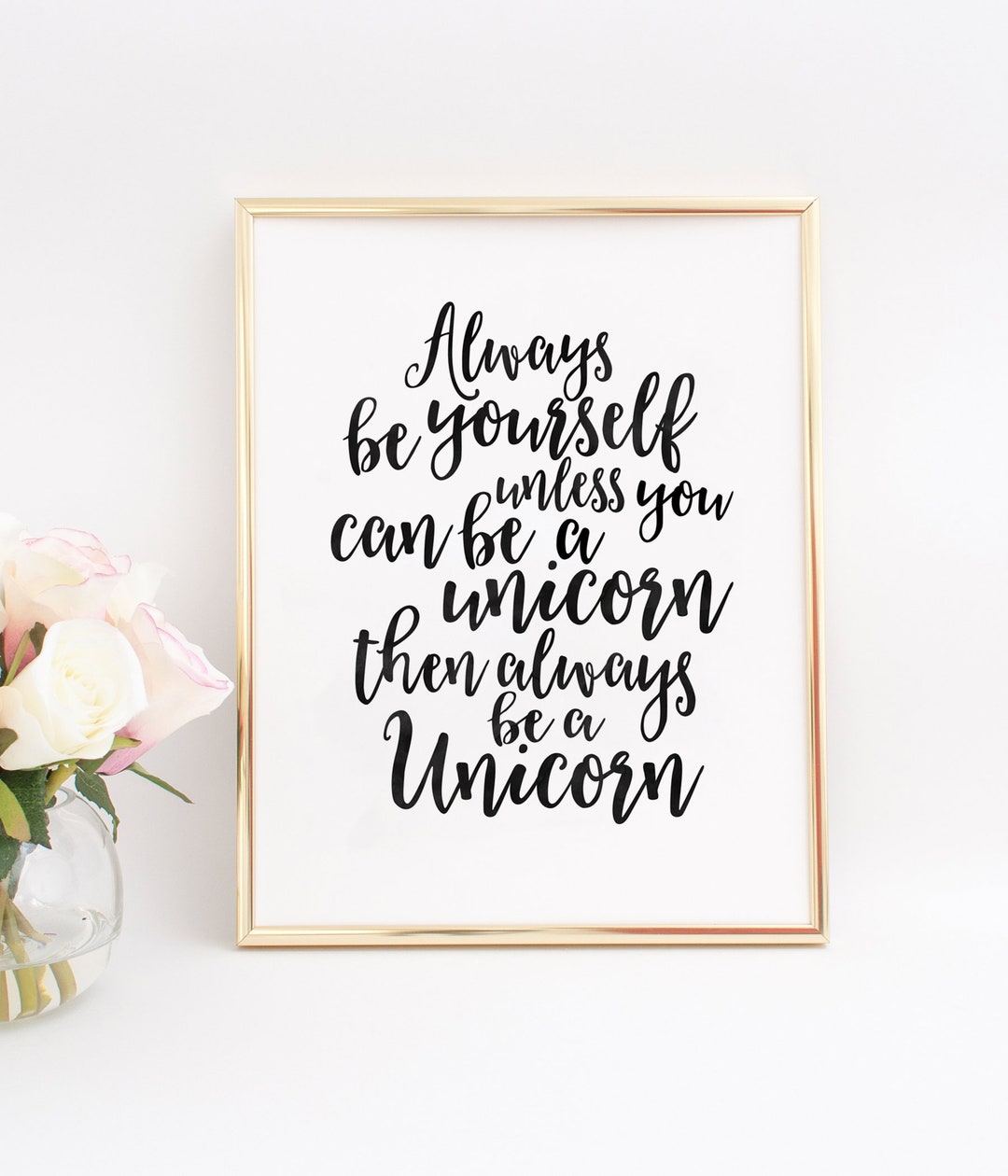 PRINTABLE Art, Always Be Yourself Unless You Can Be A Unicorn Then ...