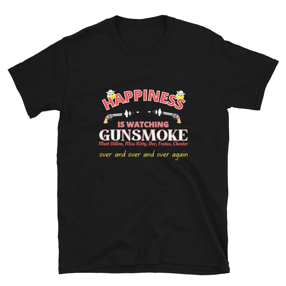 Funny Western T Shirt, Gunsmoke Shirt, Happiness Tee, Watching Gunsmoke ...