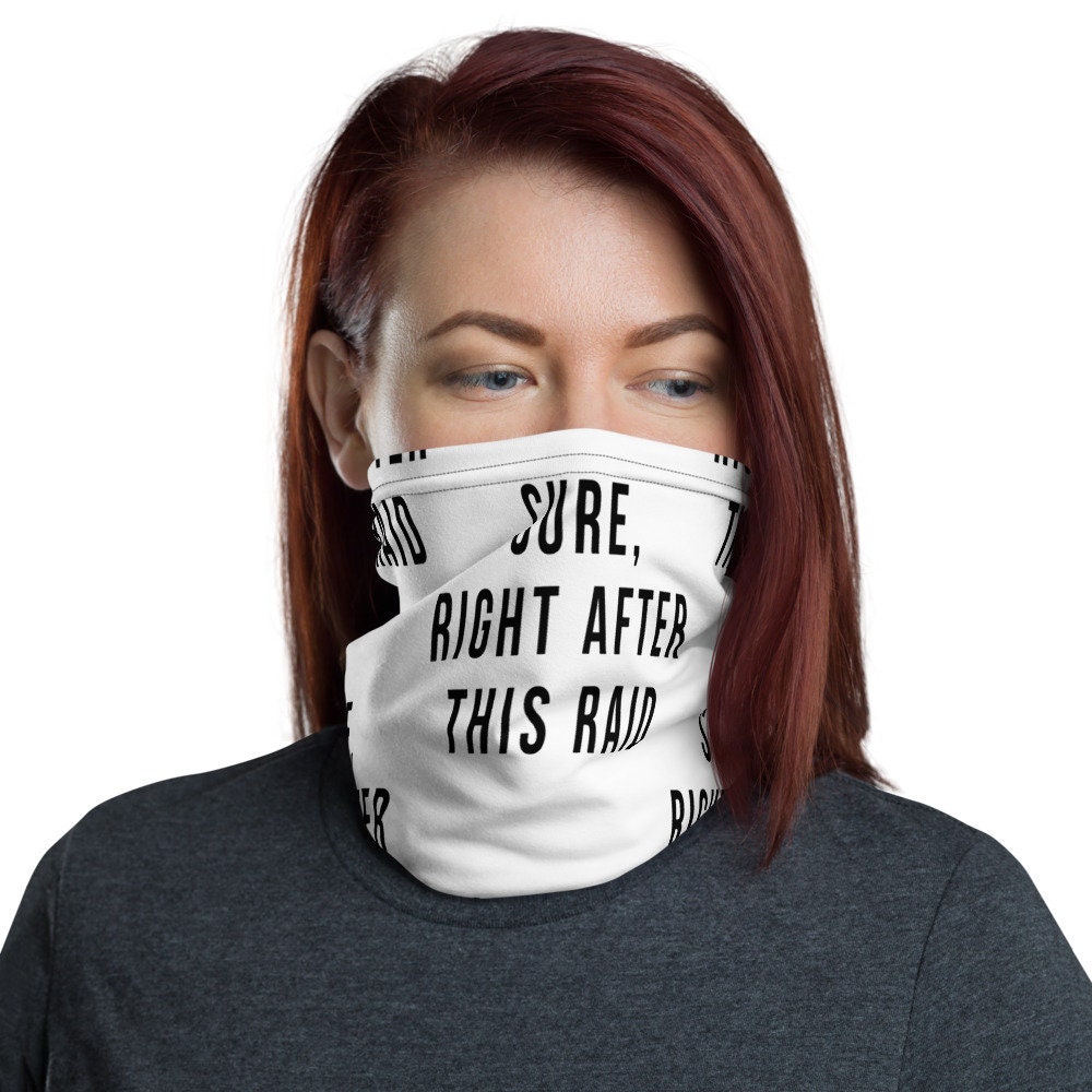 Sure, Right After This Raid Face Mask and Neck Gaiter - World of ...