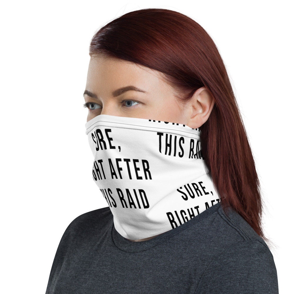 Sure, Right After This Raid Face Mask and Neck Gaiter - World of ...
