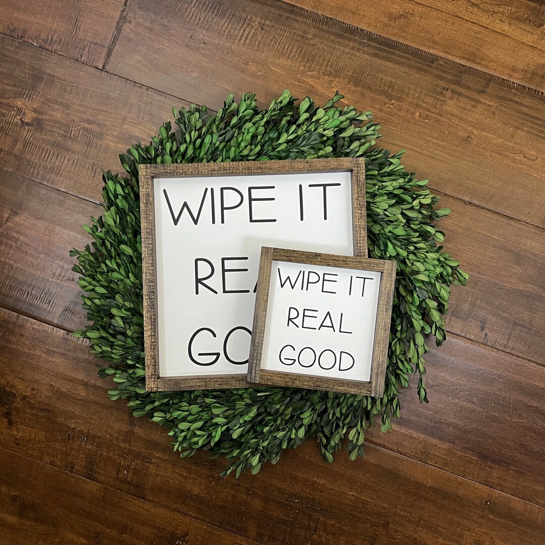 Wipe It Real Good Sign Bathroom Wall Decor Farmhouse Bathroom Farmhouse ...