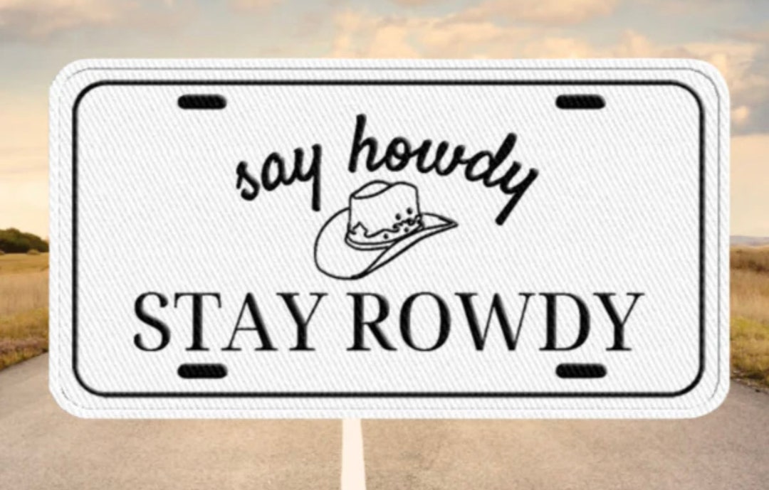 Say Howdy, Stay Rowdy Embroidered Iron on Patch - Etsy
