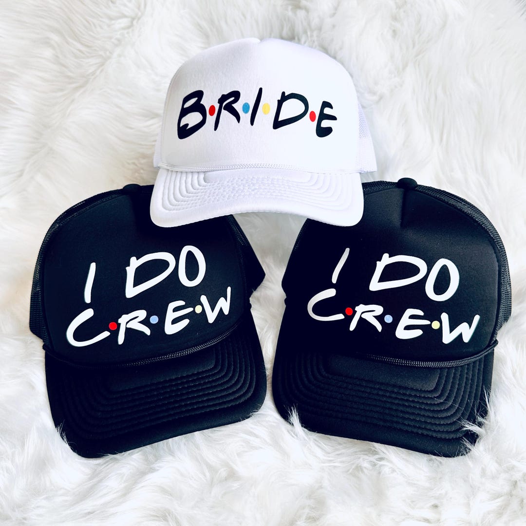 Friends-theme Bride & I Do Crew Trucker Hats: Bachelorette Party - Etsy