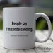 People Say I'm Condescending, 15oz Mug - Etsy Canada