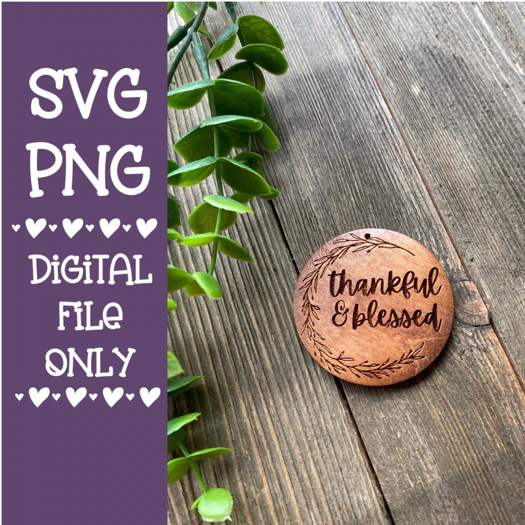 Thankful and Blessed Keychain SVG Digital Print File Glowforge Laser ...