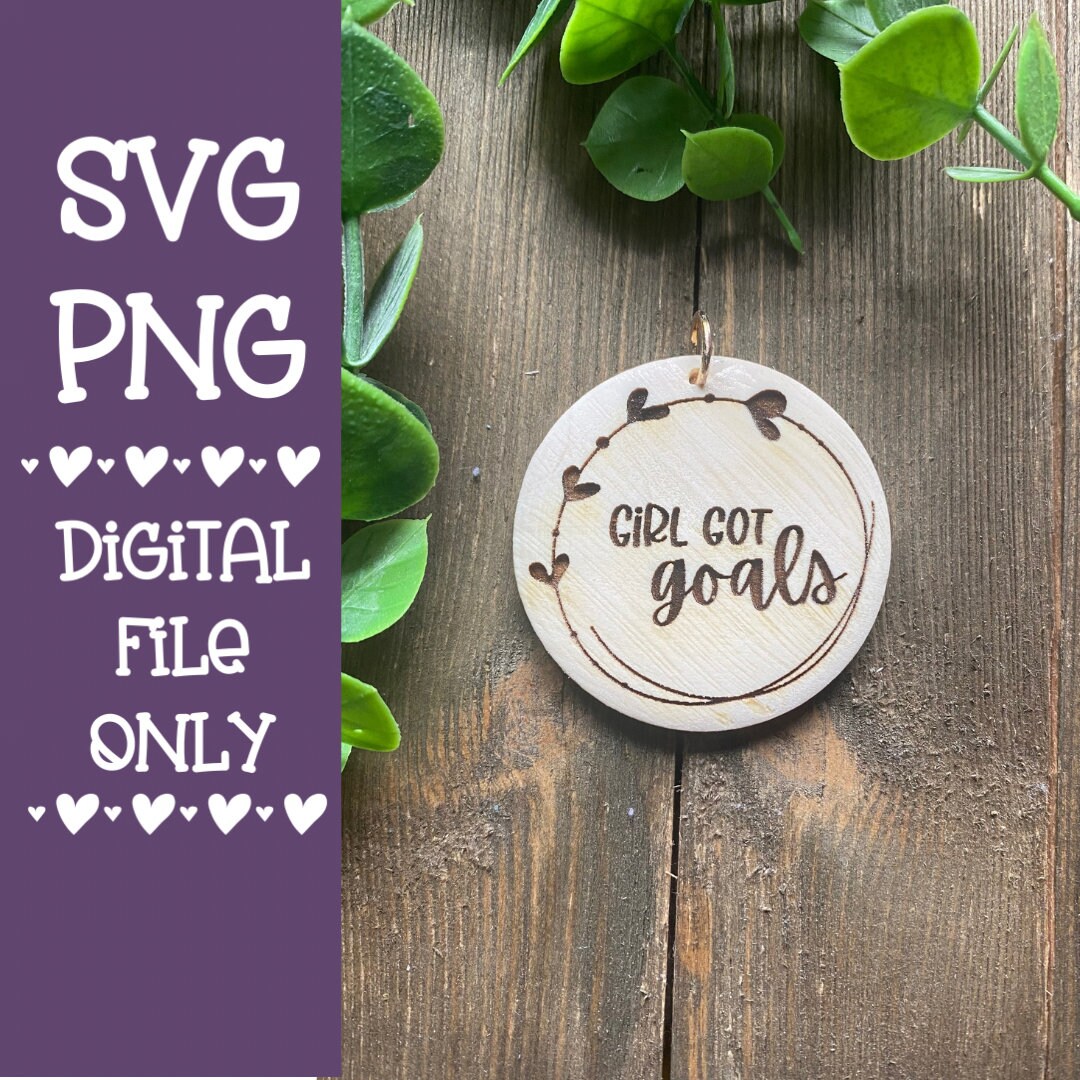 Girl Got Goals Wristlet Keychain SVG PNG Digital Laser File - Etsy