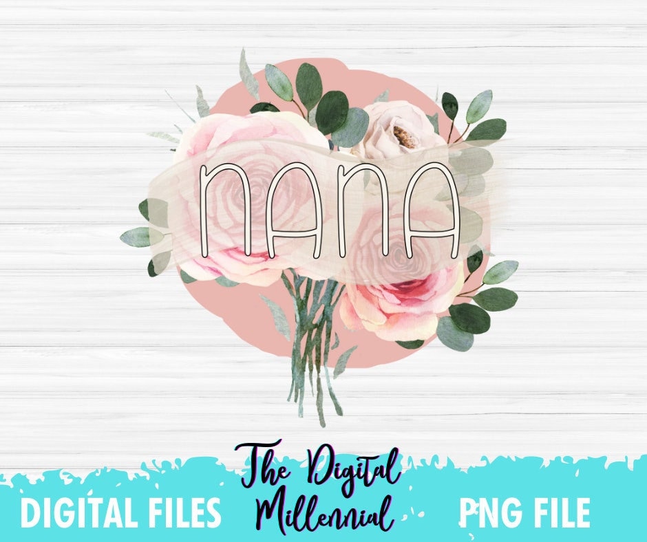 Nana Logo, Sublimation File, Png File, Nana, Floral Nana Shirt, Nana ...