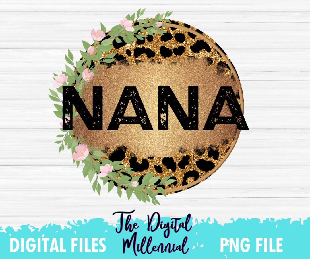 Nana Logo, Sublimation File, Png File, Floral Nana, Cheetah Print Nana ...