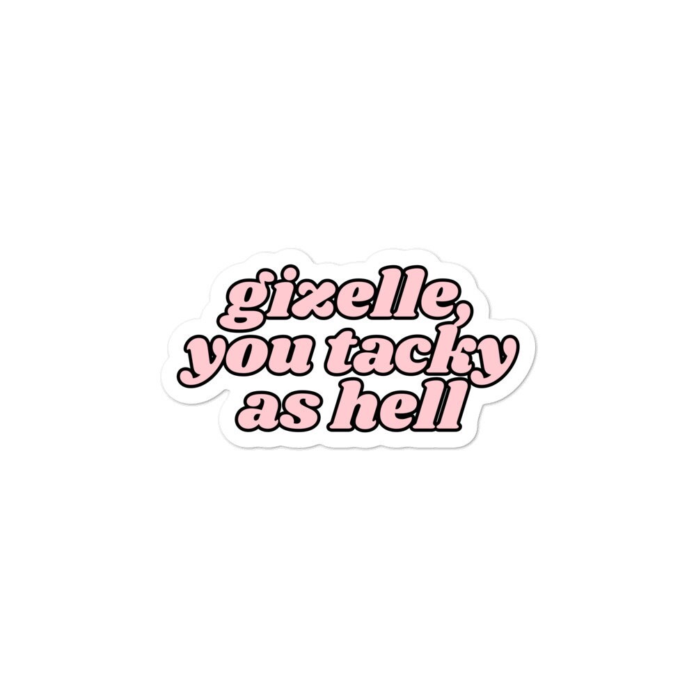 You Tacky As Hell Sticker // Real Housewives Of Potomac Inspired ...