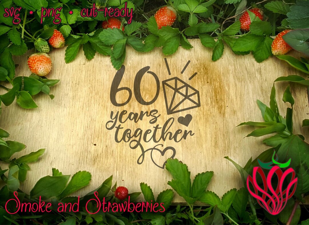 60 Years Together Diamond Anniversary SVG Design File Wedding Marriage ...