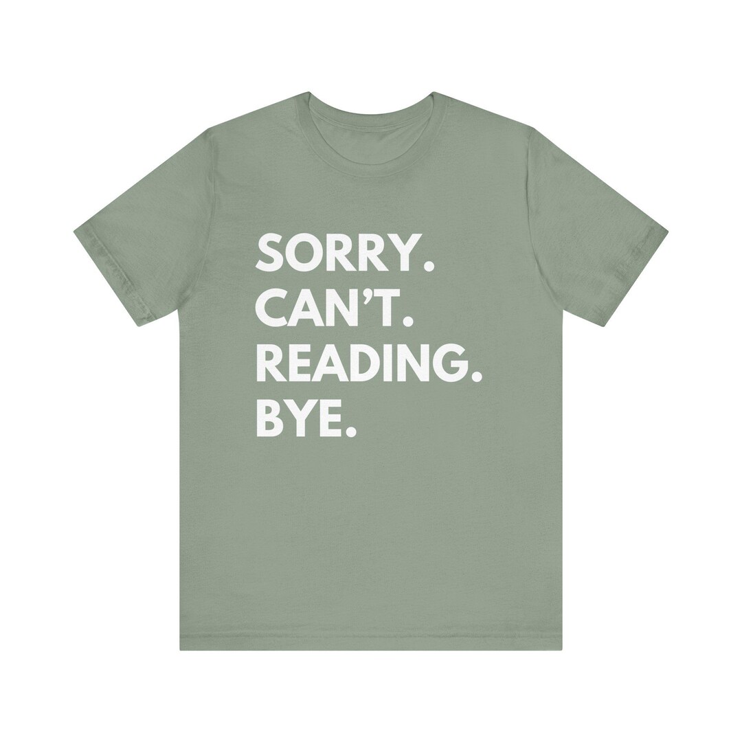 Sorry Can't Reading Bye T-shirt - Book Lover Gift - Etsy