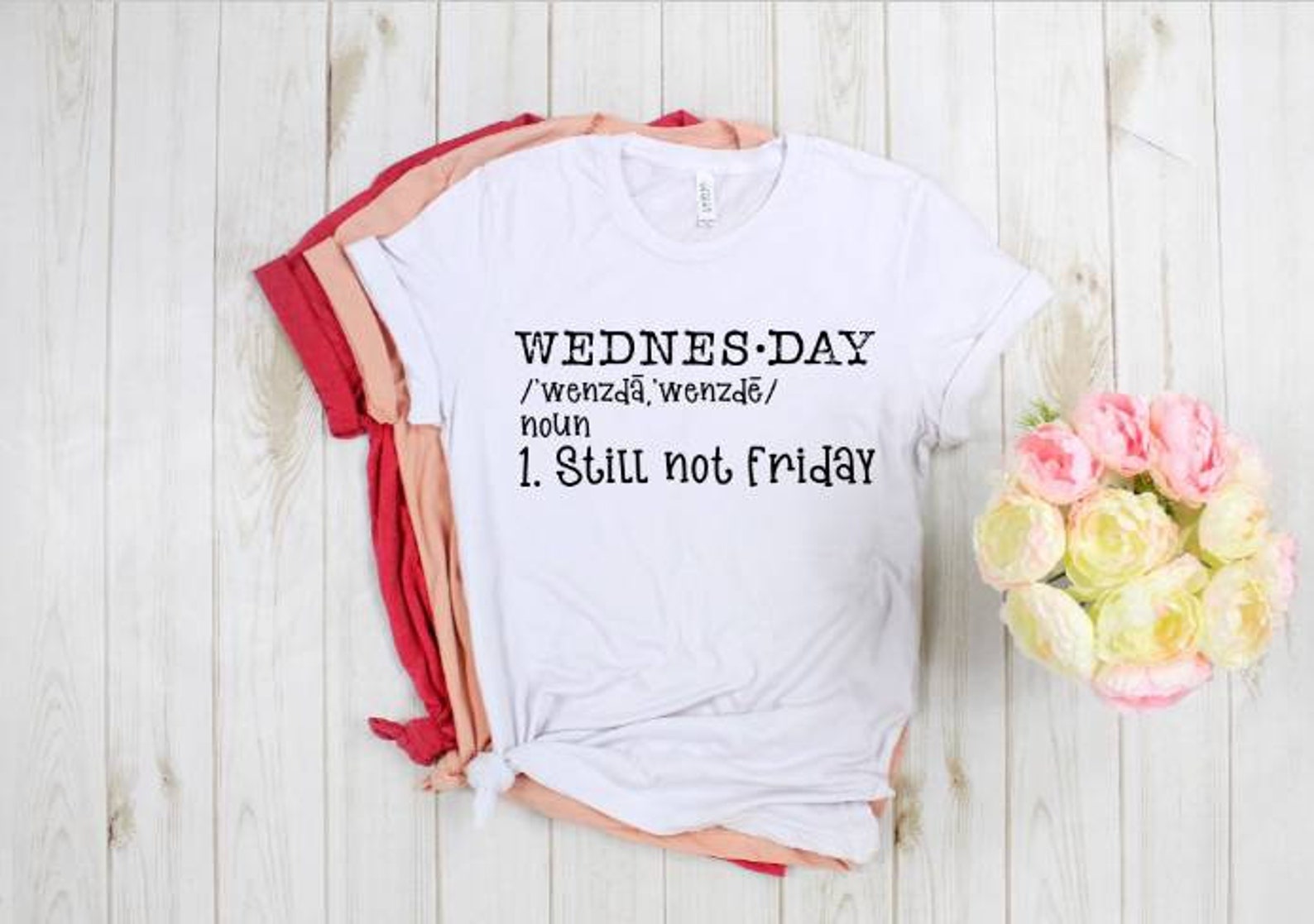 Wednesday Still Not Friday Tee, Funny Graphic Tees, Working Mom T-shirt ...