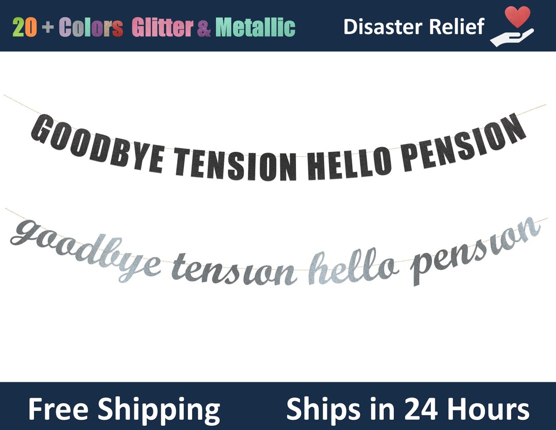 Goodbye Tension Hello Pension Banner - Happy Work Retirement Decoration ...