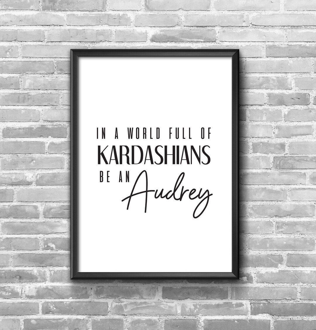 In a World Full of Kardashians Be an Audrey | Office Wall Art | Audrey ...