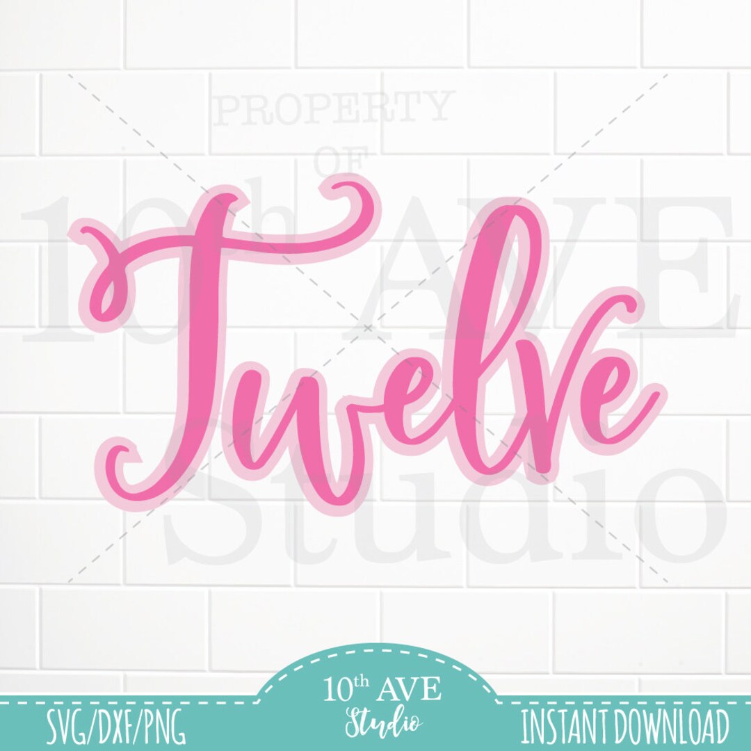 Twelve Birthday Script Written Out Numbers Cake Cupcake Topper Svg/png ...